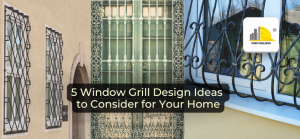 5 Window Grill Design Ideas to Consider for Your Home