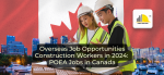Overseas Job Opportunities Construction Workers in 2024: POEA Jobs in ...